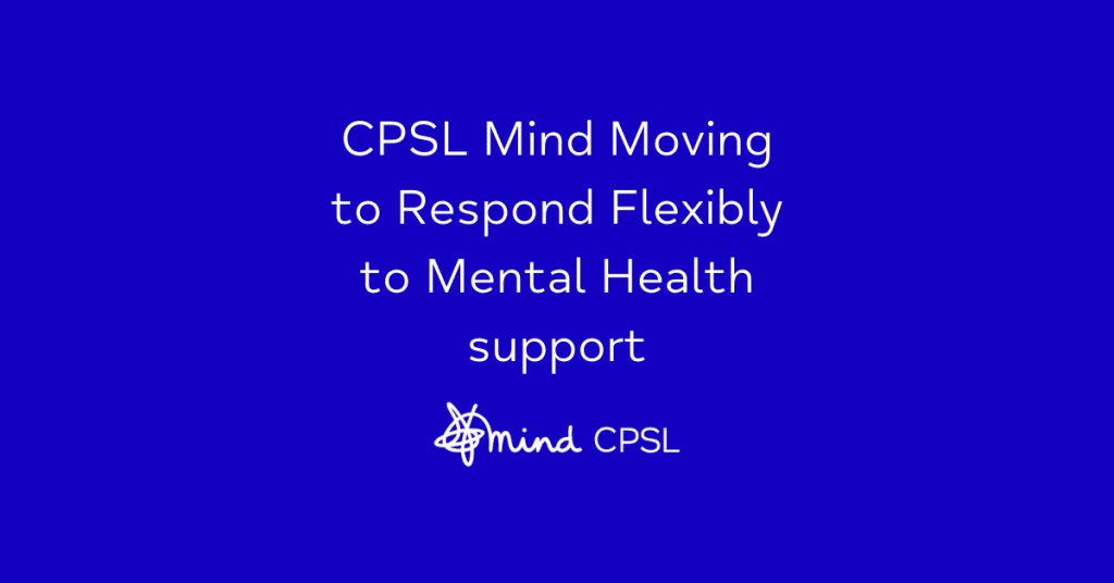 CPSL Mind to respond flexibly with mental health support