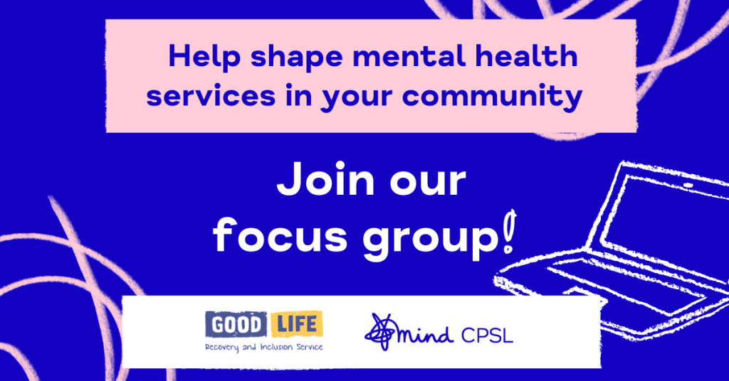 Help shape mental health services | CPSL Mind
